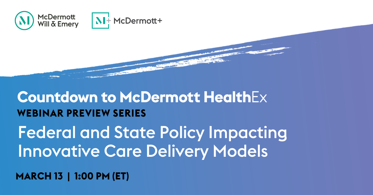 Policies impacting innovative care delivery models | McDermott