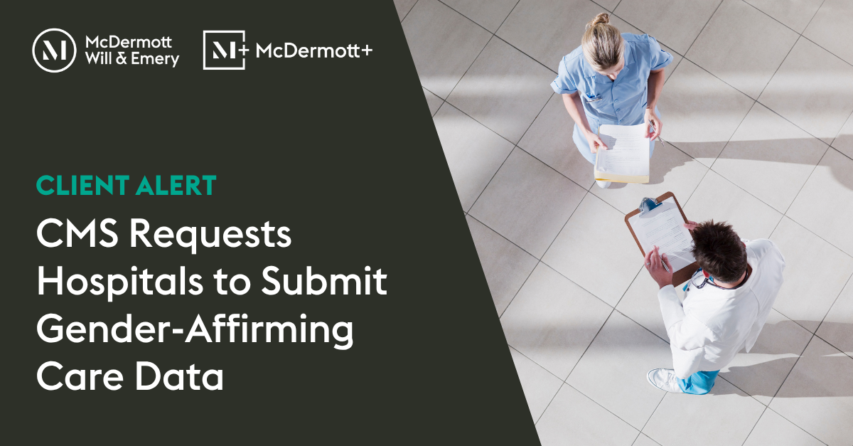 CMS Requests Hospitals Submit Gender-Affirming Care Data | McDermott